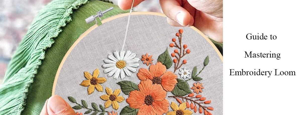 Master Your Embroidery Loom for Exciting Designs