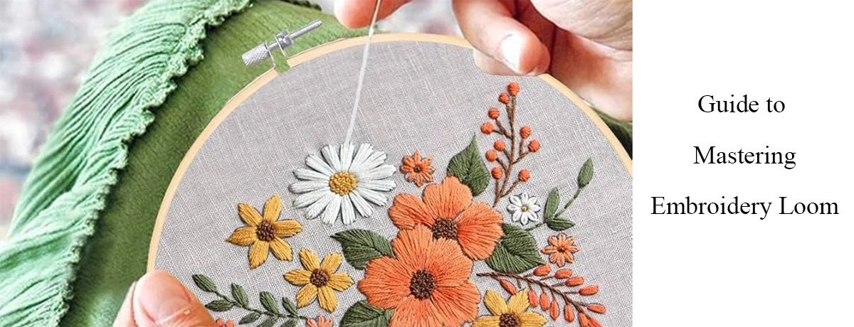 Master Your Embroidery Loom for Exciting Designs