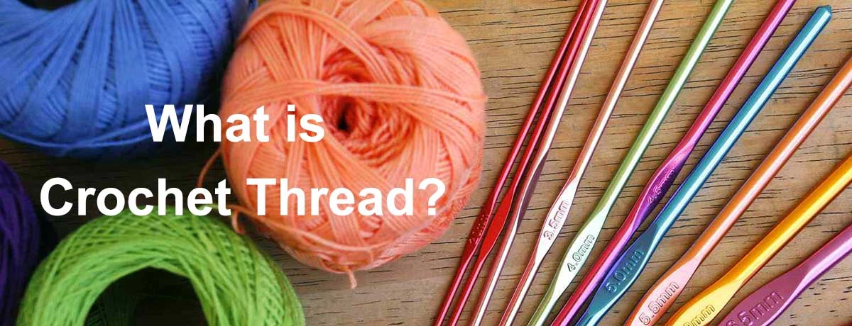¿Qué es el hilo de crochet? Resumen para artesanos