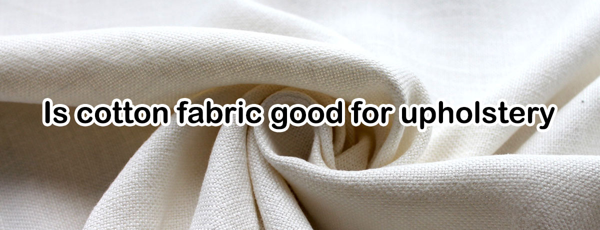 Is Cotton Fabric Good for Upholstery? Pros, Cons & Types