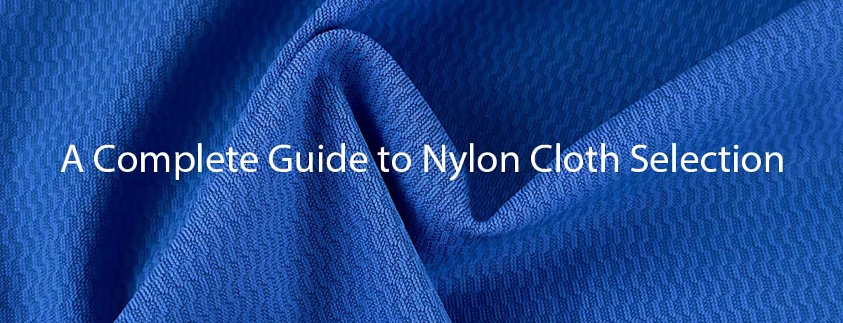 Essential Guide to Nylon Fabrics: Properties, Uses, and Care Tips