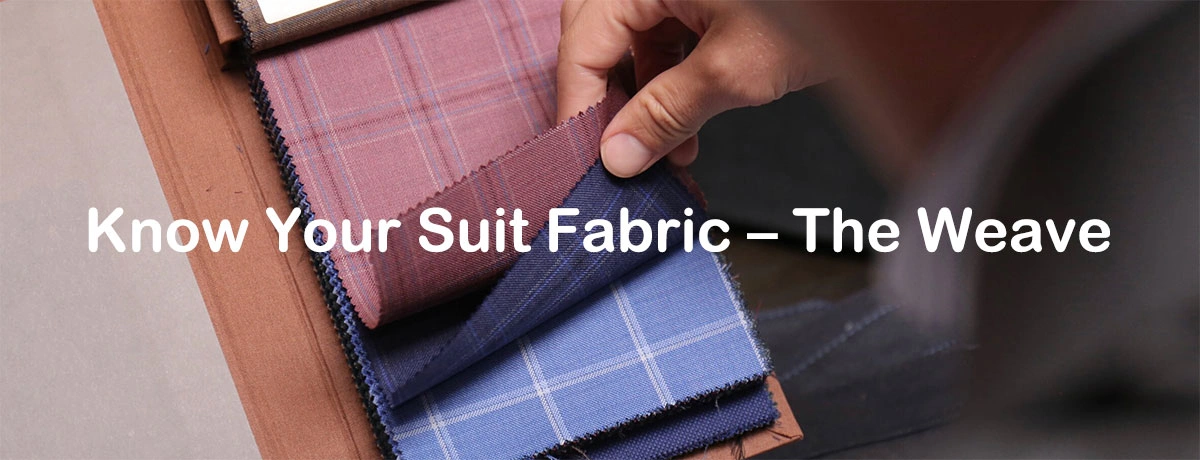 Know Your Suit Fabric – The Weave