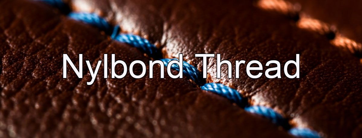 Nylbond Thread – Superior Strength & Abrasion Resistance
