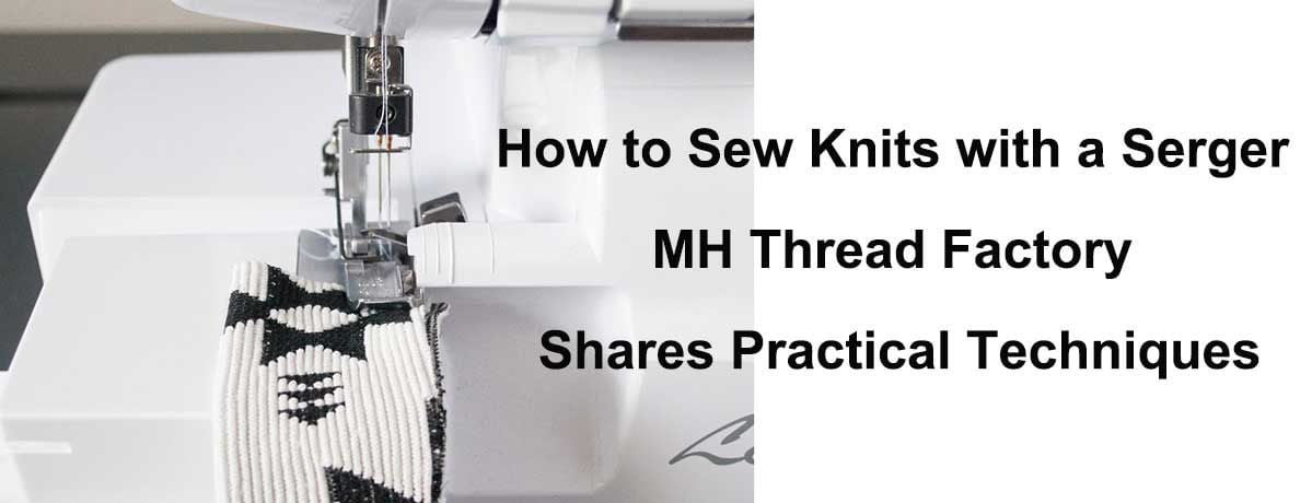 How to Sew Knits with a Serger | MH Thread Factory Tips