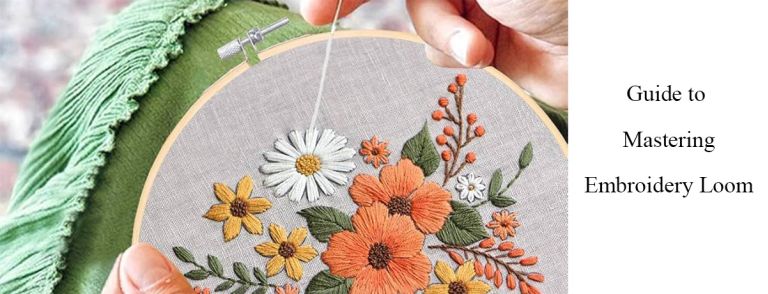 Master Your Embroidery Loom for Exciting Designs